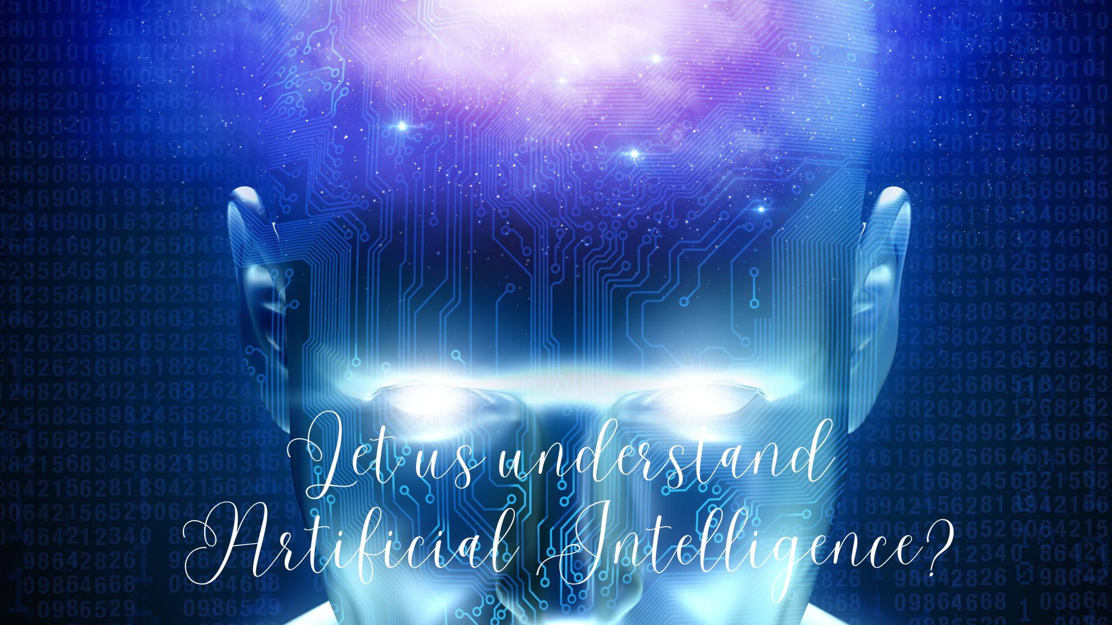 Let us understand and see whether this is Artificial Intelligence? Let ...